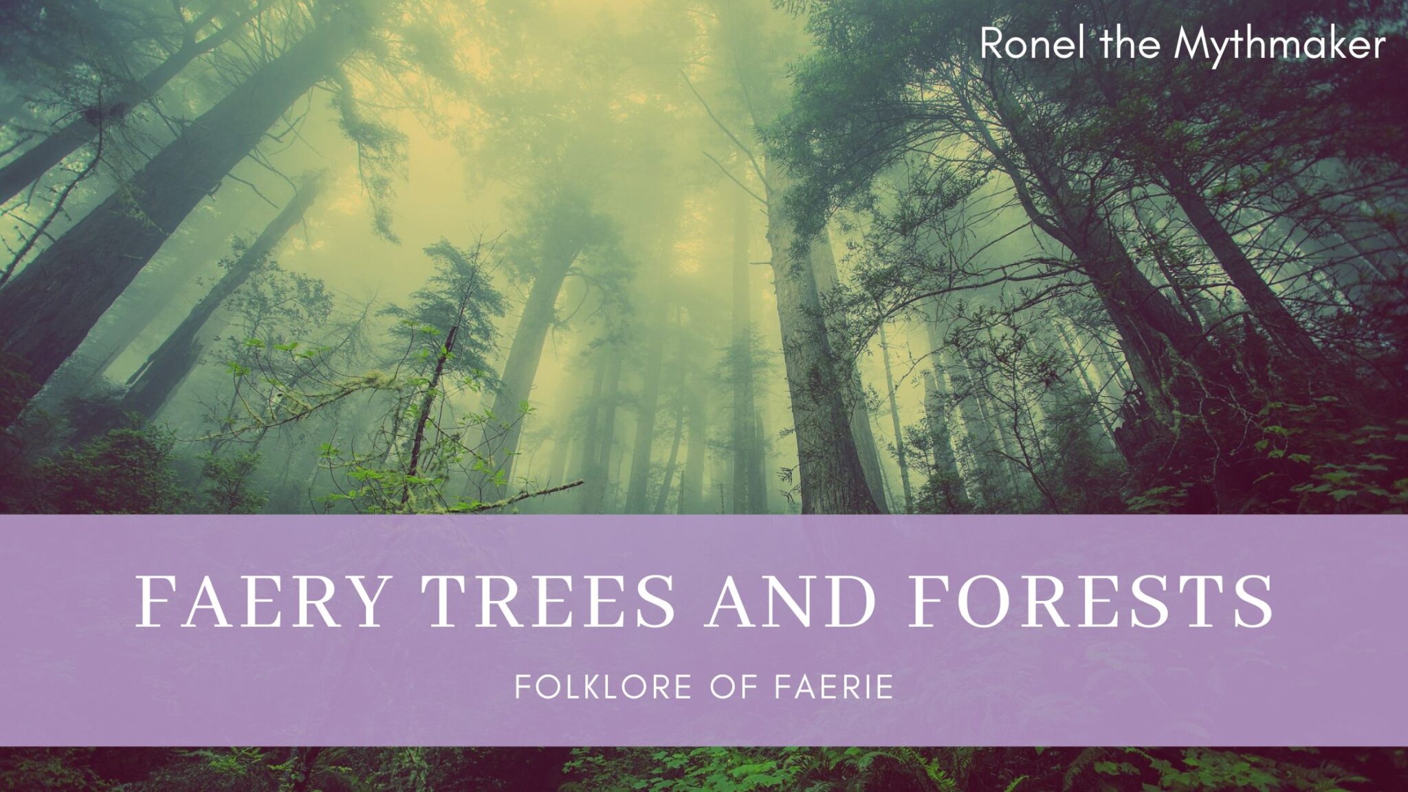 Faery Trees and Forests #Folklore - Ronel the Mythmaker