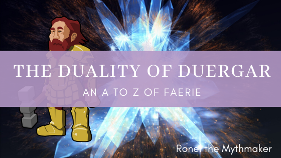 The Duality of the Duergar #AtoZChallenge #folklore - Ronel the Mythmaker