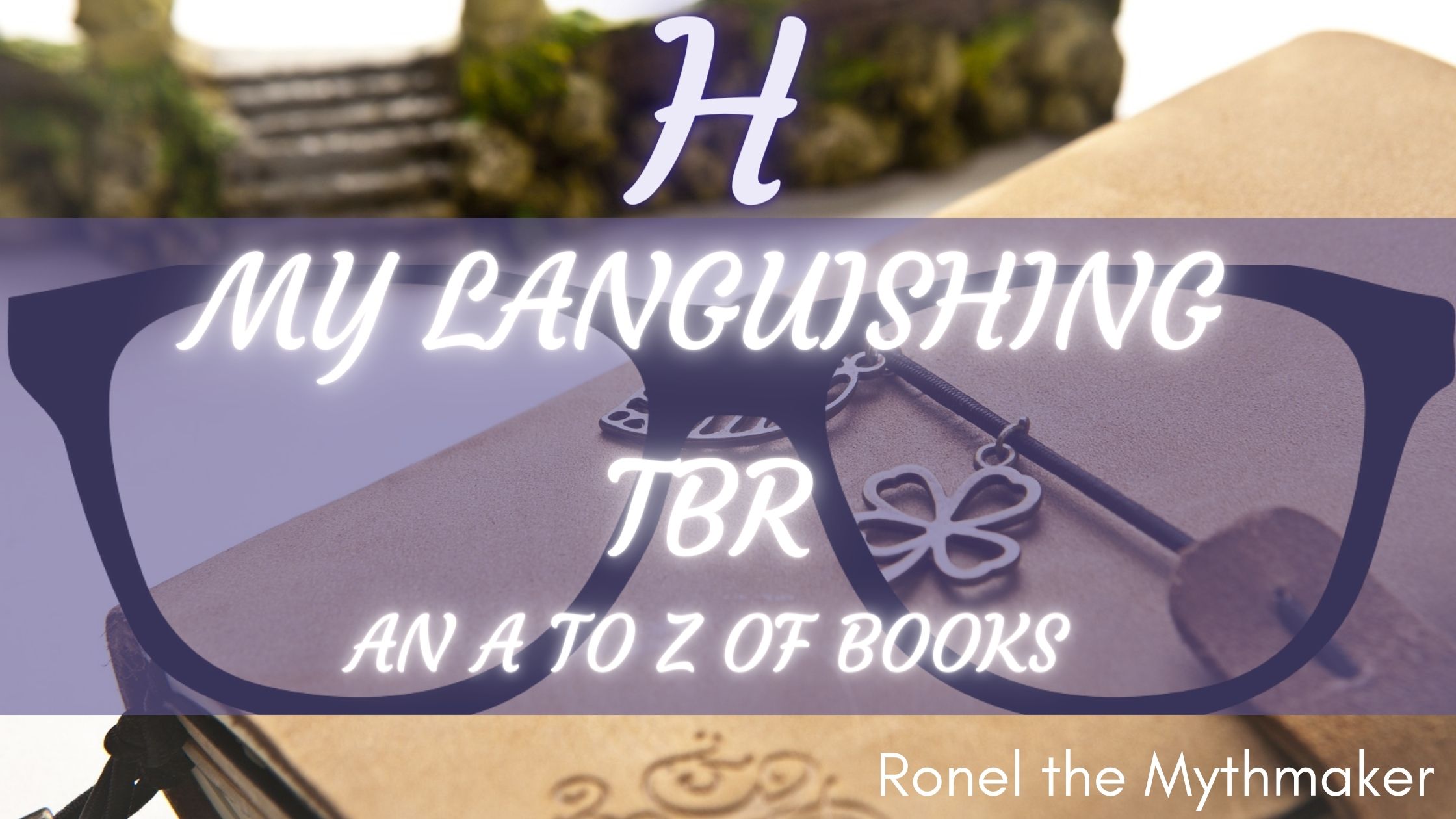 My Languishing TBR: H #AtoZChallenge2024 #Books #BookReviews - Ronel the Mythmaker