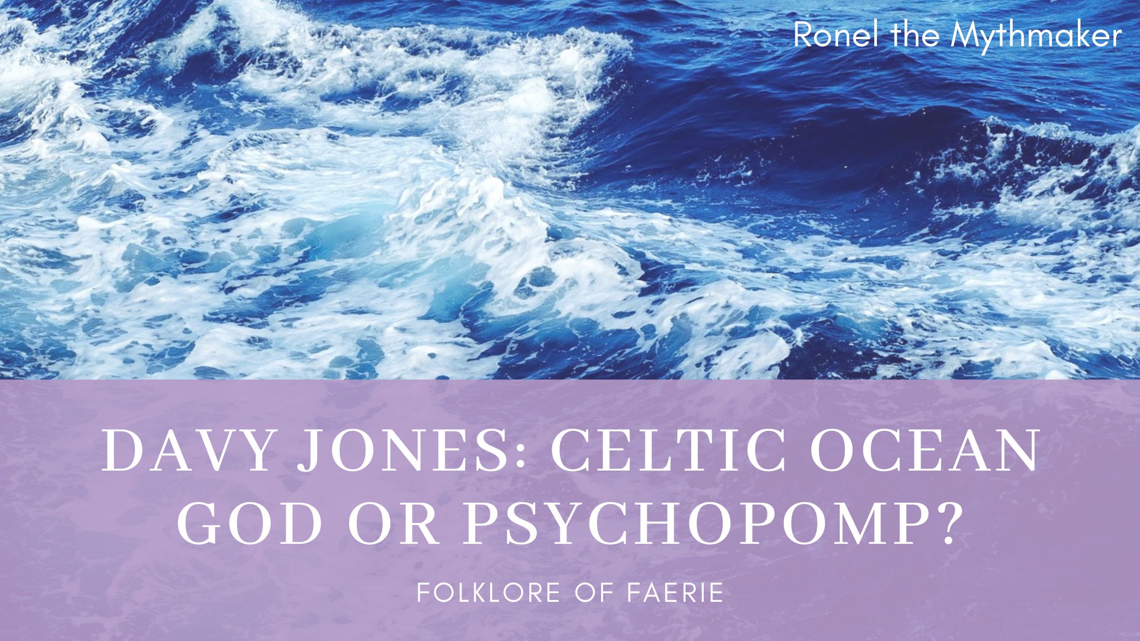 Davy Jones: Celtic Ocean God or Psychopomp? #folklore - Ronel the Mythmaker